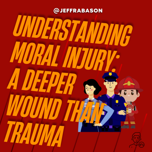 Understanding Moral Injury: A Deeper Wound Than Trauma - Jeff Robertson
